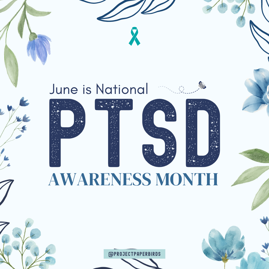 June is PTSD Awareness month – Project Paper Birds